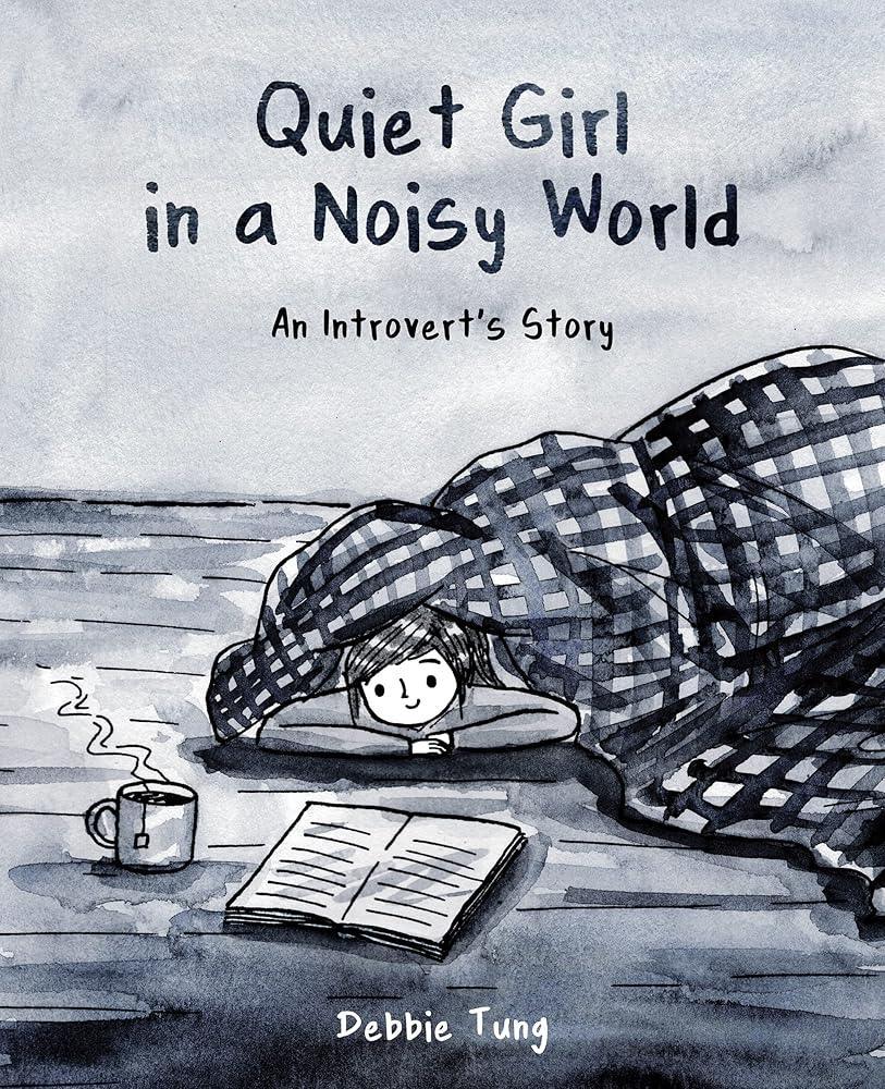 Quiet Girl in a Noisy World: An Introvert's Story – MAKES SENSE TO ME